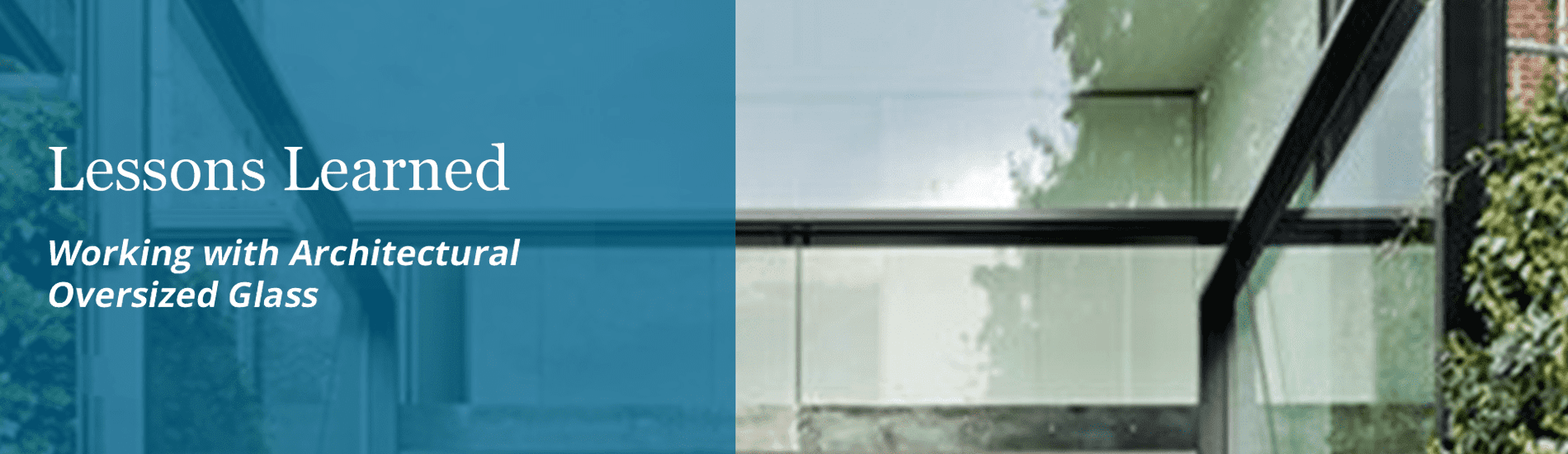 Lessons Learned Working with Architectural Oversized Glass - Dynamic